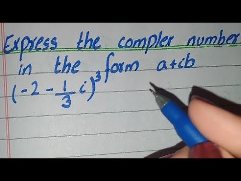 Express Complex Number in Form a+ib (-2-1/3i)³, Express Complex Number ...