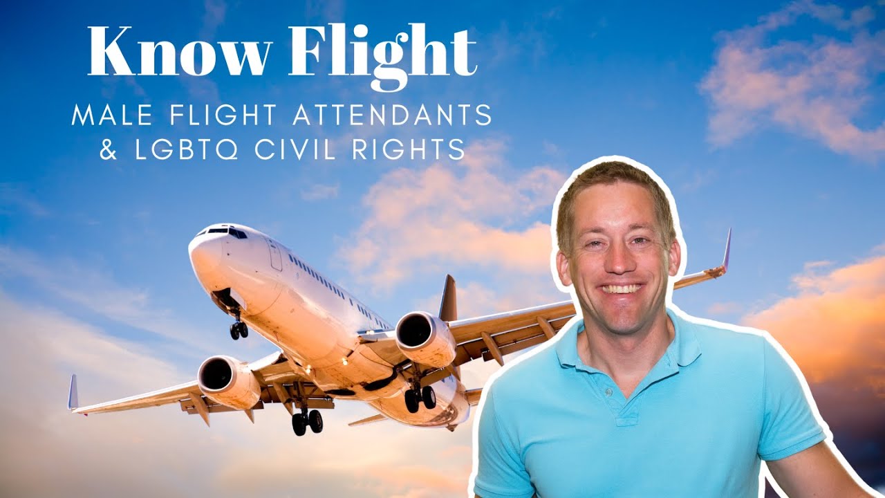 Know Flight: Male Flight Attendants & LGBTQ Civil Rights - YouTube