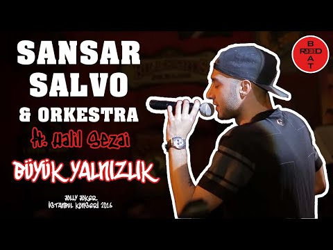 Sansar Salvo & Orkestra - Büyük Yalnızlık ft. Halil Sezai (JollyJokerİstanbulKonseri2016)