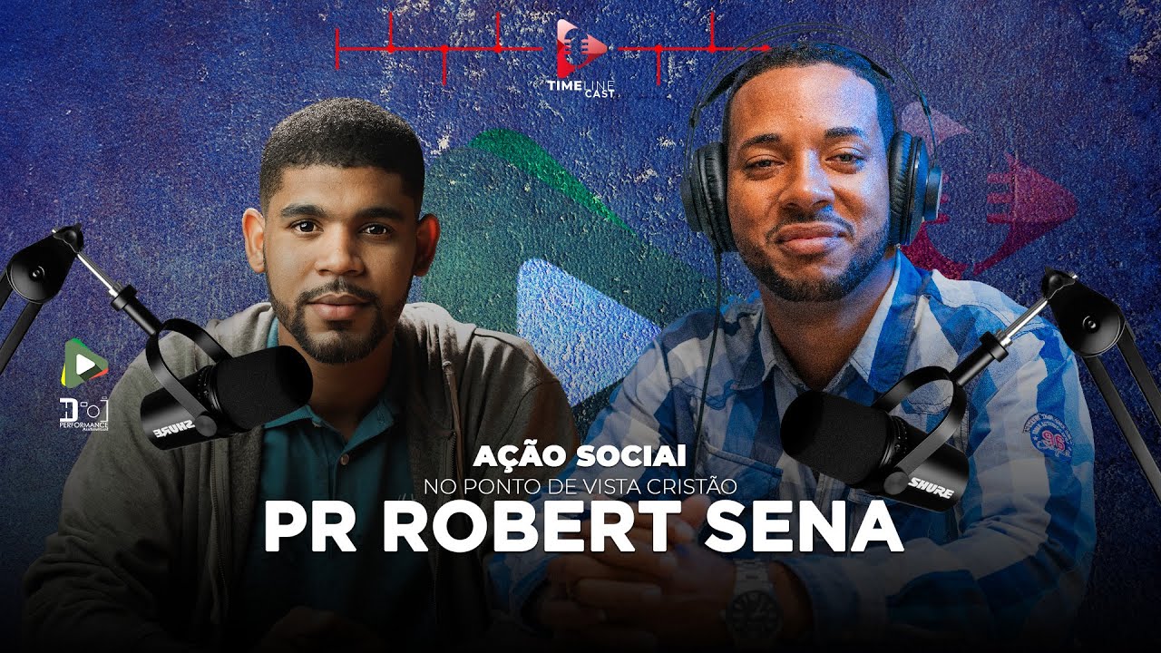 AÇÃO SOCIAL • Pr. Robert Sena • Podcast TimeLine | Ep #045 - YouTube