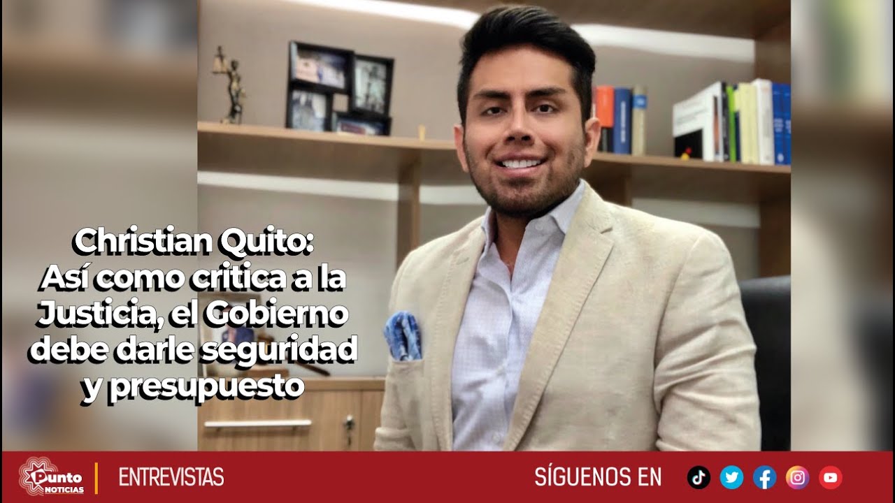Christian Quito | Así como critica a la Justicia, el Gobierno debe ...