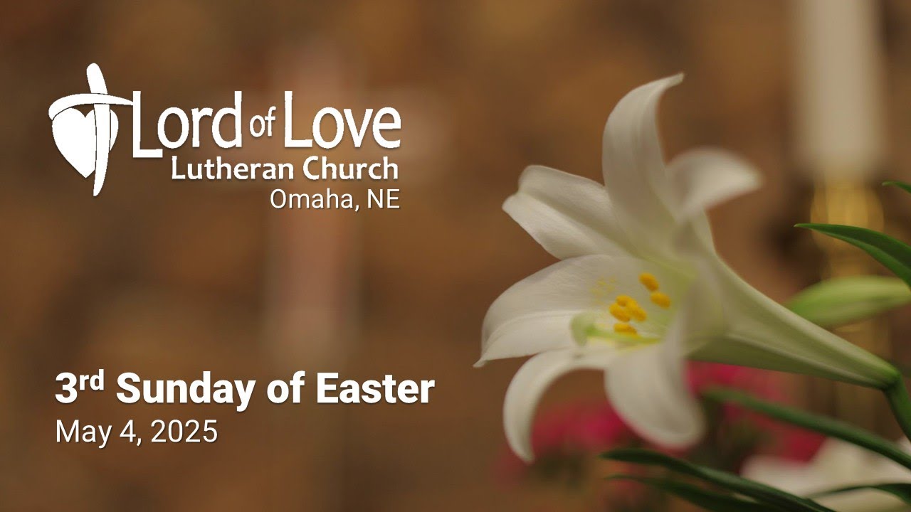 3rd Sunday of Easter | May 4, 2025 | Lord of Love Lutheran (ELCA ...