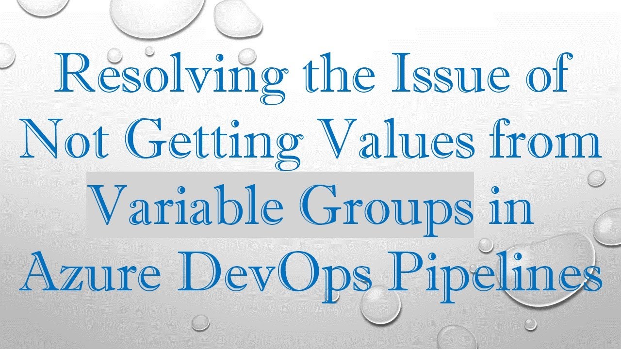 Resolving the Issue of Not Getting Values from Variable Groups in Azure DevOps Pipelines - YouTube