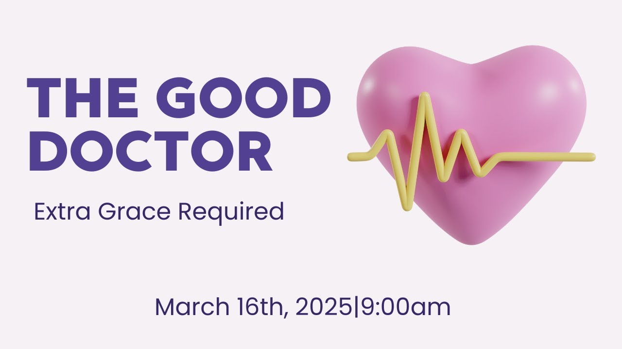 "Extra Grace Required" - The Good Doctor|March 16th, 2024|Pastor Kurt ...