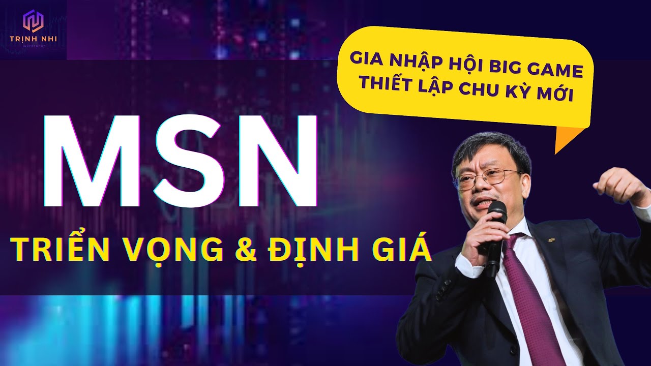 Phân tích cổ phiếu MSN (Masan): Gia nhập hội BIG GAME - Thiết lập chu ...