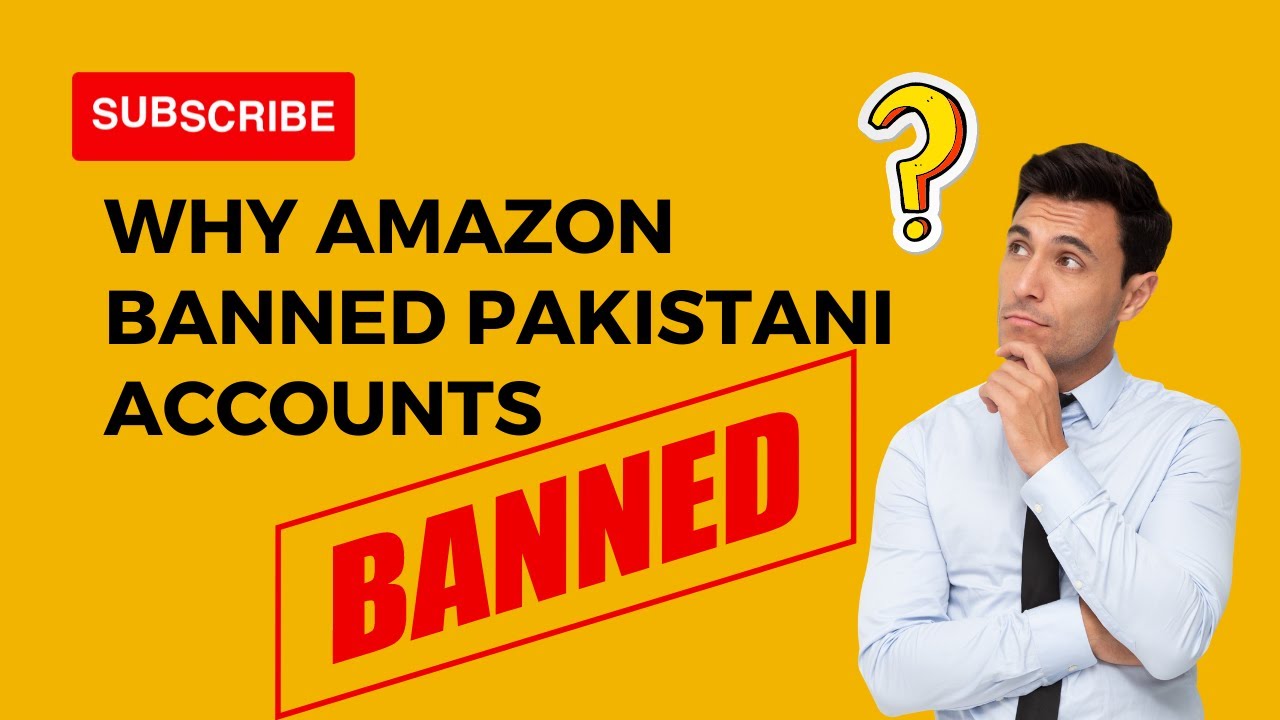 Why Amazon banned Pakistani Accounts | Truth Behind banned Pakistani ...