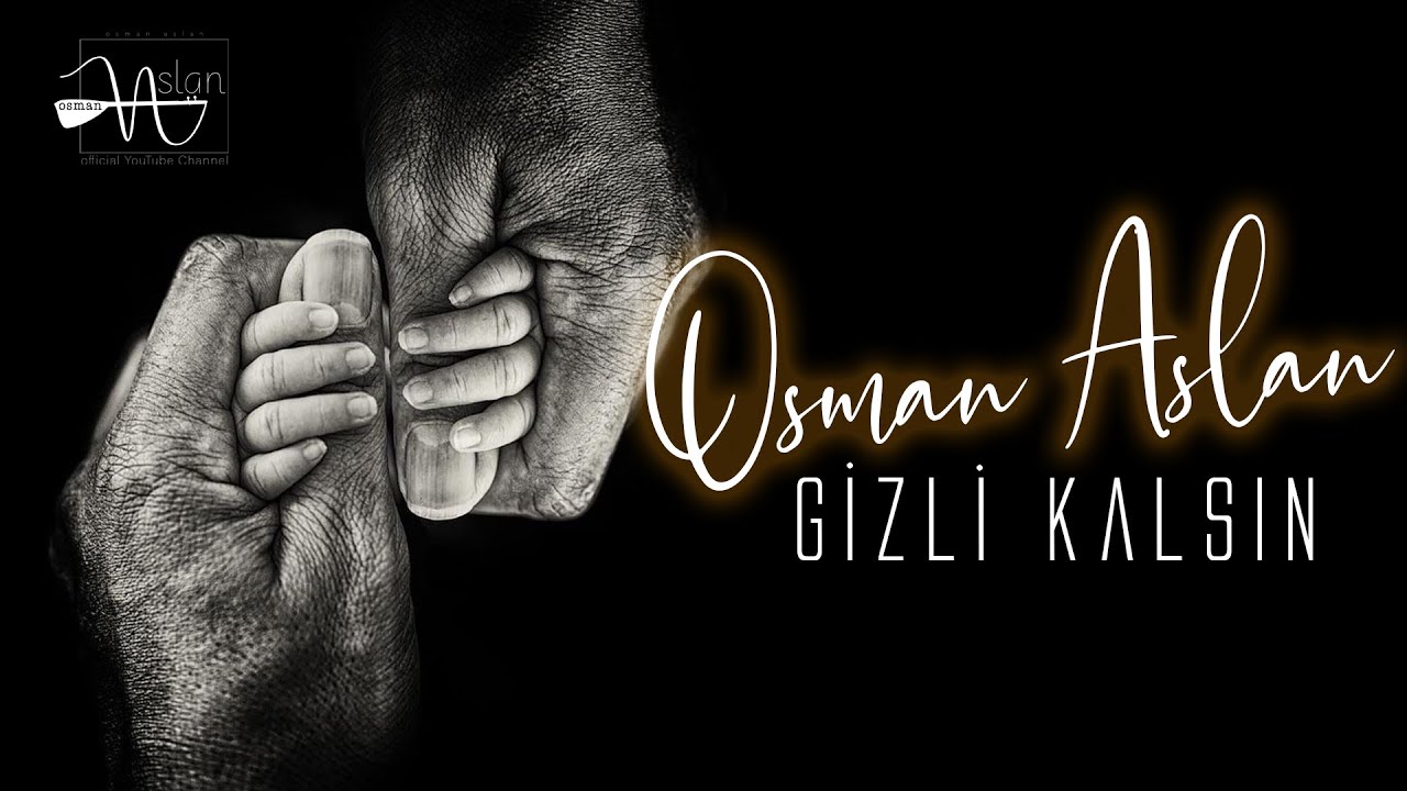 Gizli Kalsın | OSMAN ASLAN - YouTube