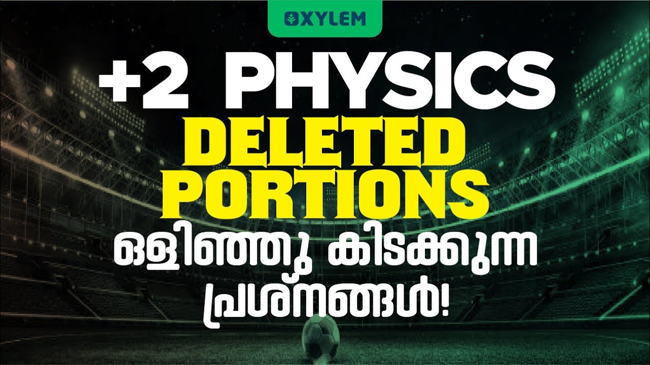 Plus Two physics Deleted portions | XYLEM +1 +2 - YouTube