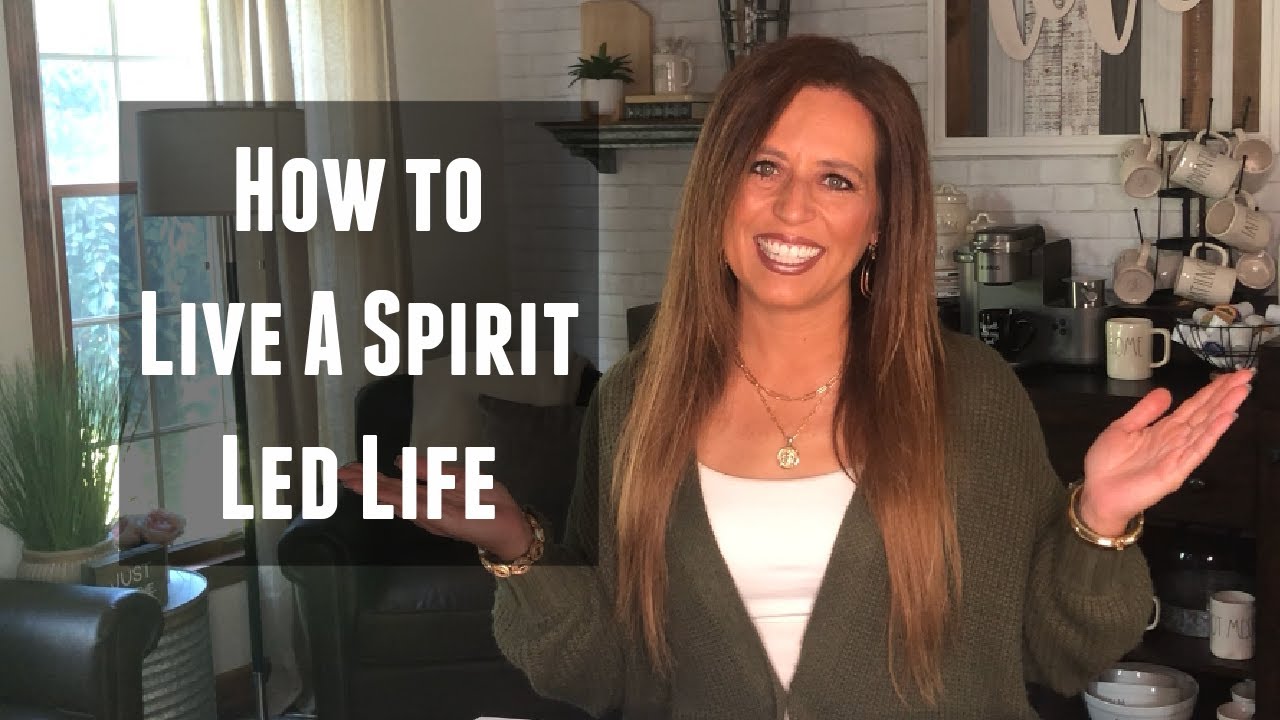 How to Live a Spirit Led Life - YouTube