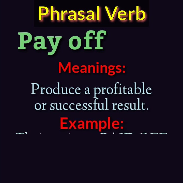 Pay Off Phrasal Verb Pay Off Phrasal Verb Pay Off Meaning pay-off-phrasal-verb-pay-off-phrasal-verb-pay-off-meaning