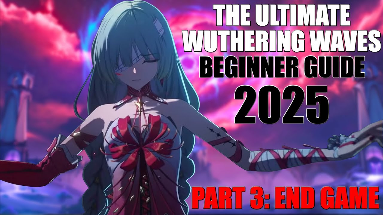 Wuthering Waves 2025 Beginner Guide For Console and PC | PART 3 - END GAME - WUTHERING WAVES ...