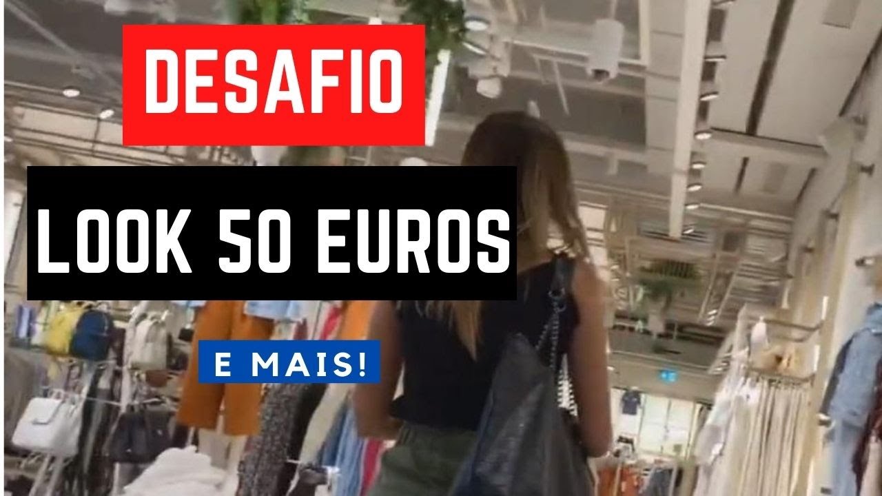 DESAFIO LOOK COMPLETO COM 50 EUROS - YouTube