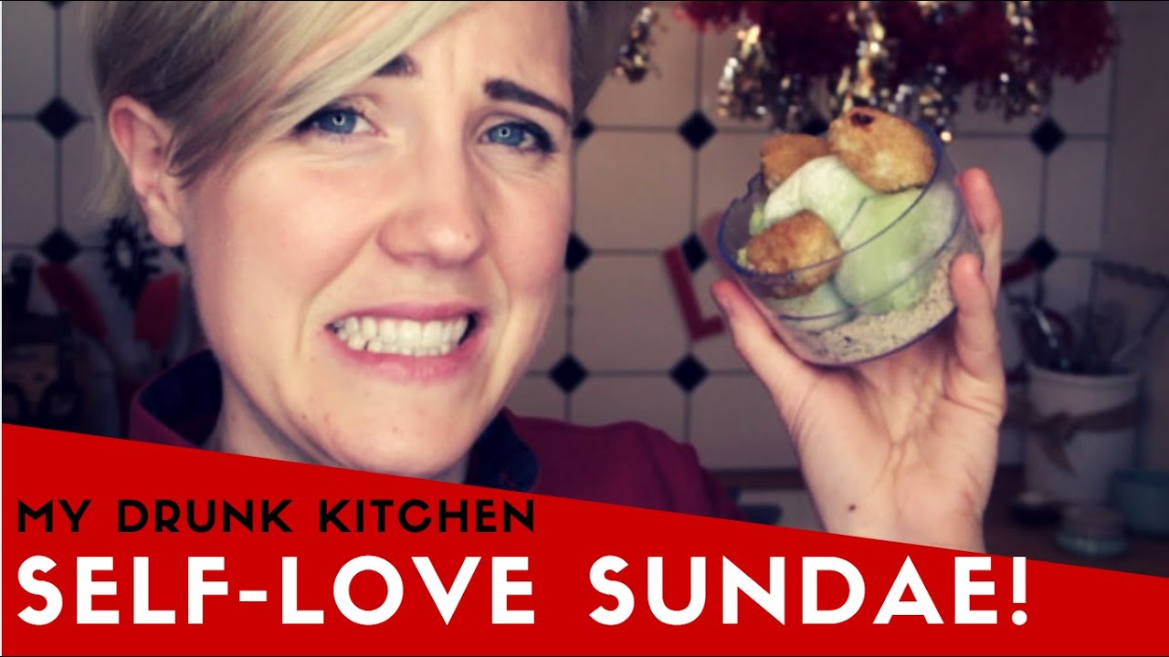 MY DRUNK KITCHEN: Self-Love Sundae! - YouTube