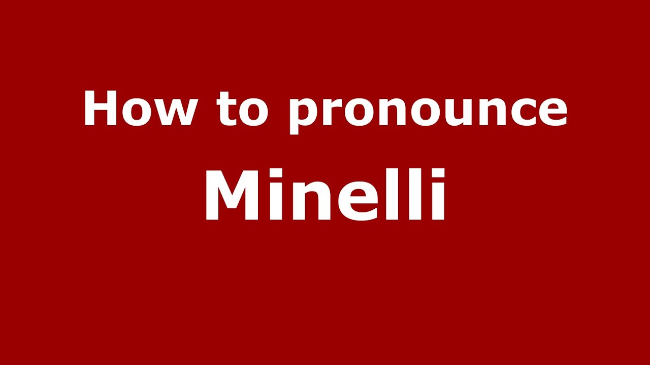 How to pronounce Minelli (Italian/Italy) - PronounceNames.com - YouTube