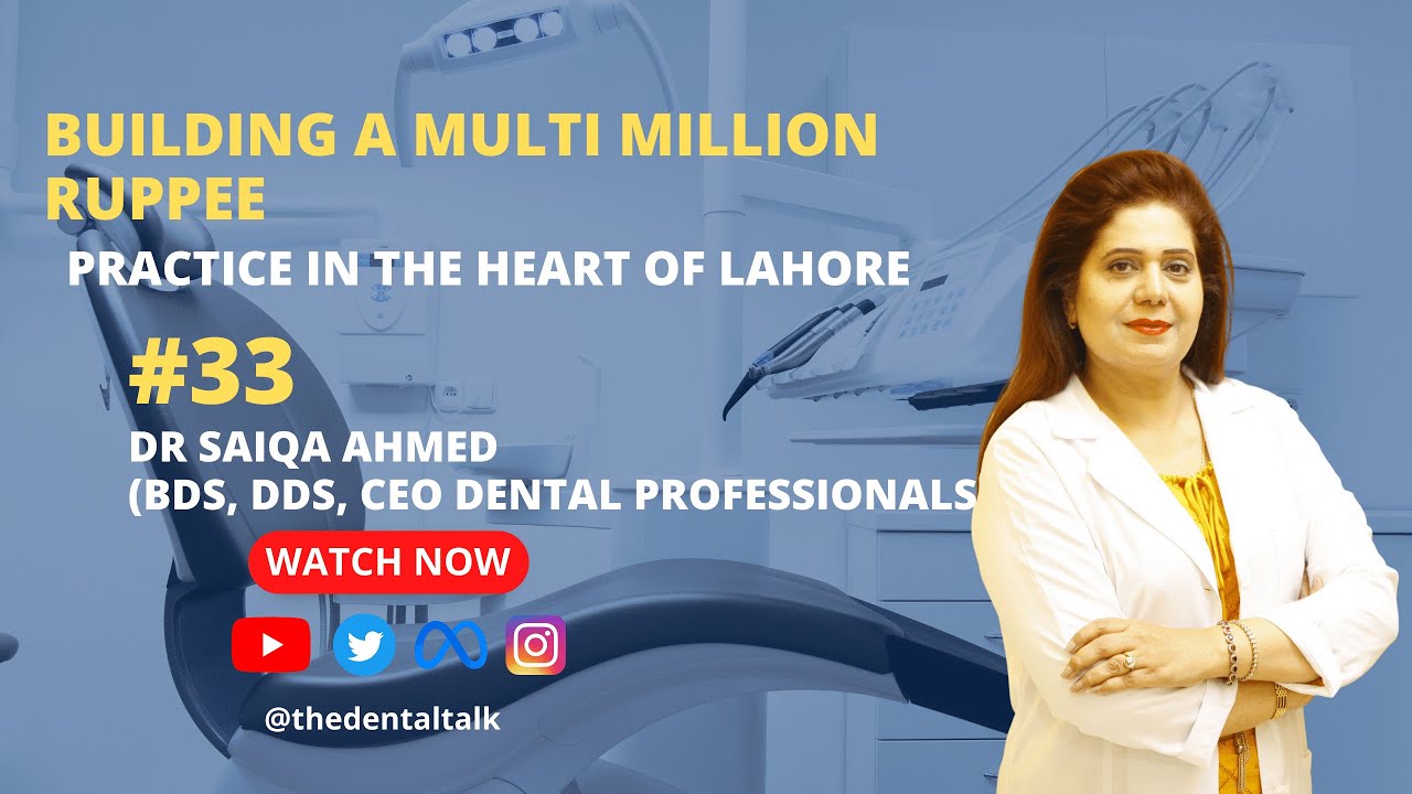 Building the biggest dental practice of Lahore - Dr Saiqa Ahmed ...