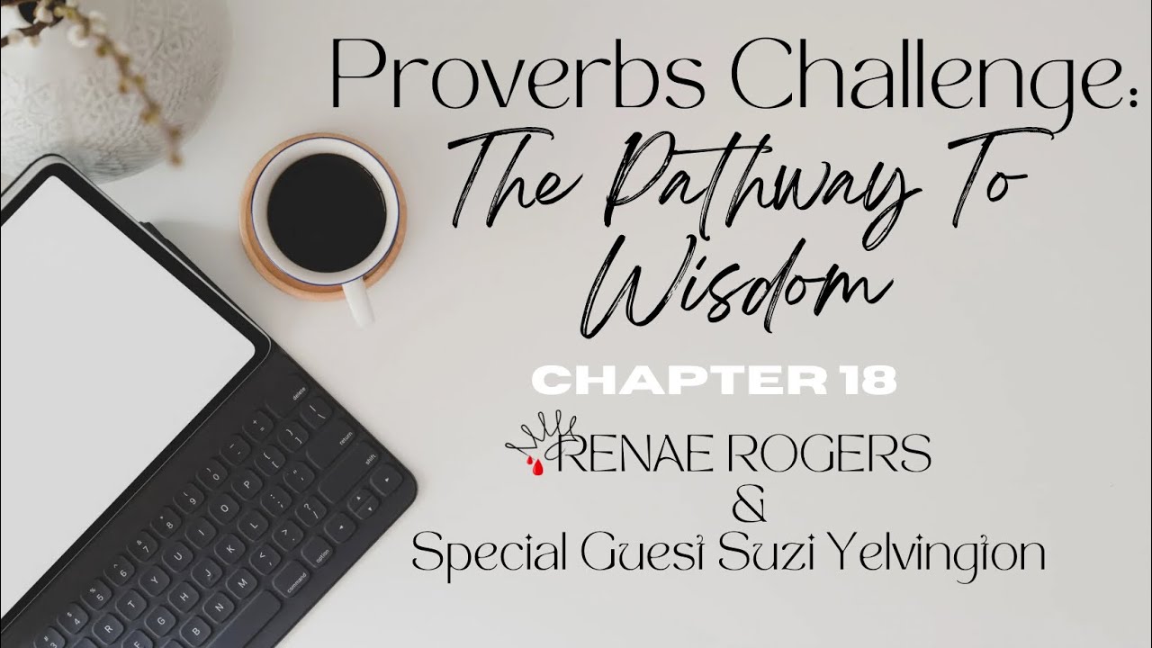 Proverbs Challenge: The Pathway To Wisdom Chapter 18: Suzi Yelvington ...
