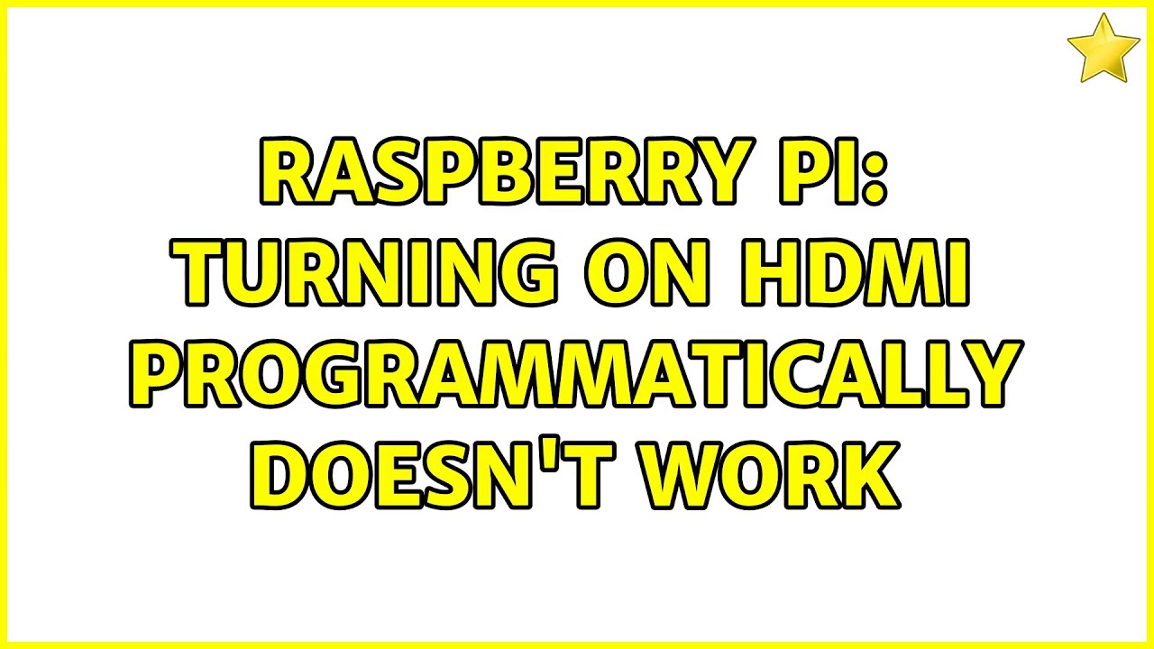 Raspberry Pi: Turning on HDMI programmatically doesn't work (4 Solutions!!) - YouTube
