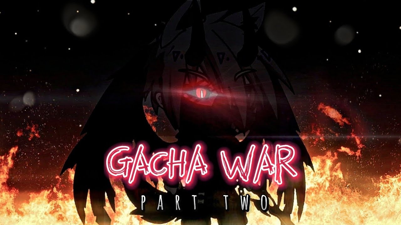 GACHA WAR PART 2 | THE WRECKONING - YouTube