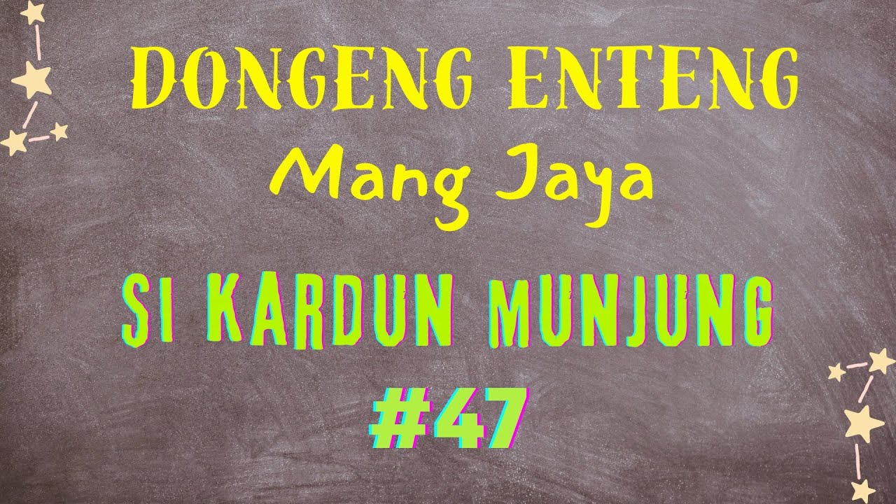 SI KARDUN MUNJUNG, Bagian 47, Dongeng Enteng Mang Jaya, Carita Sunda ...