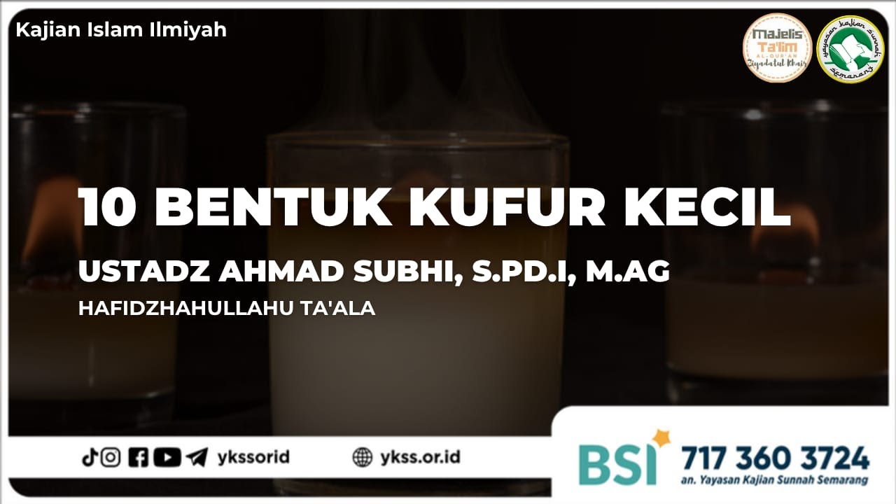 10 Bentuk Kufur Kecil | Ustadz Ahmad Subhi حَفِظَهُ الله تعالى - YouTube
