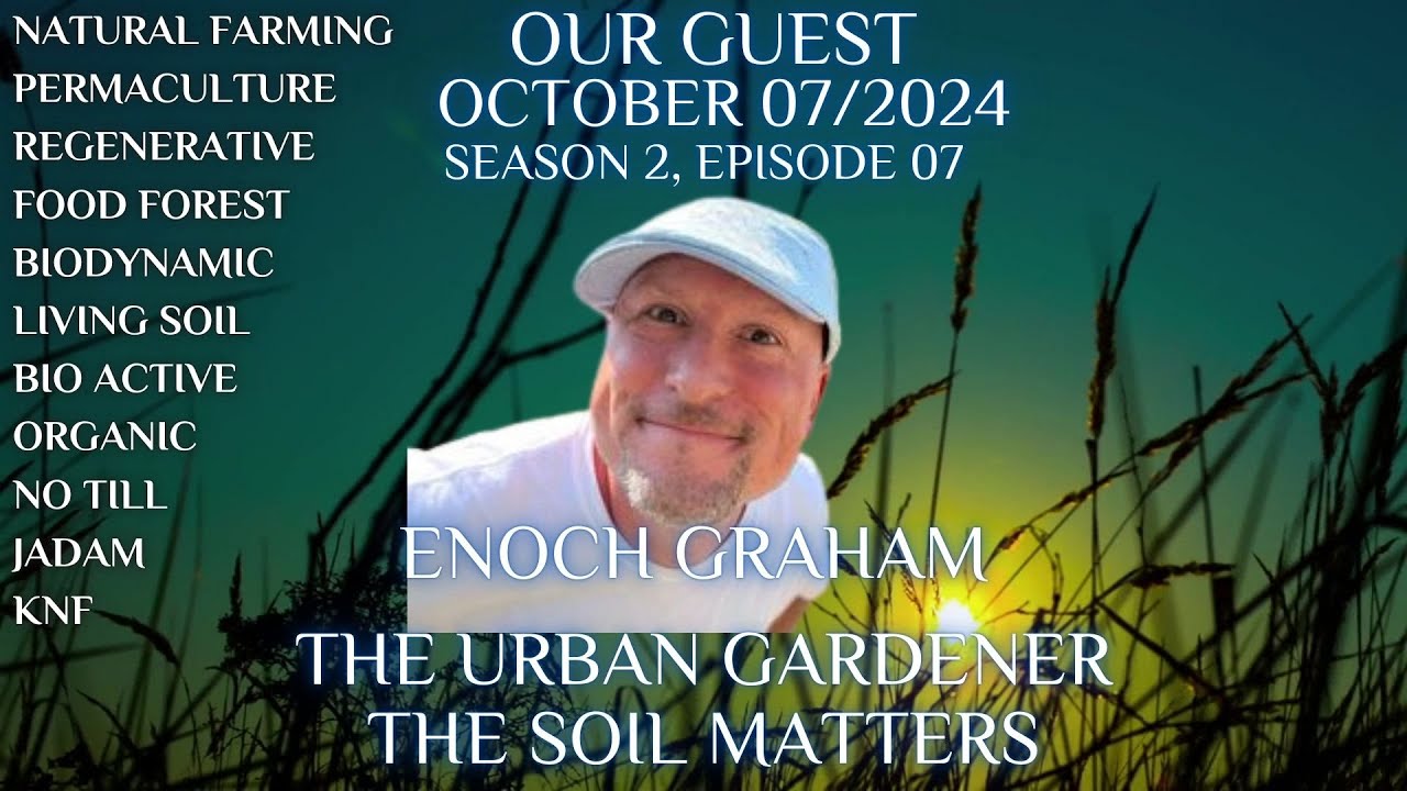 The Soil Matters with Enoch Graham The Urban Gardener - YouTube