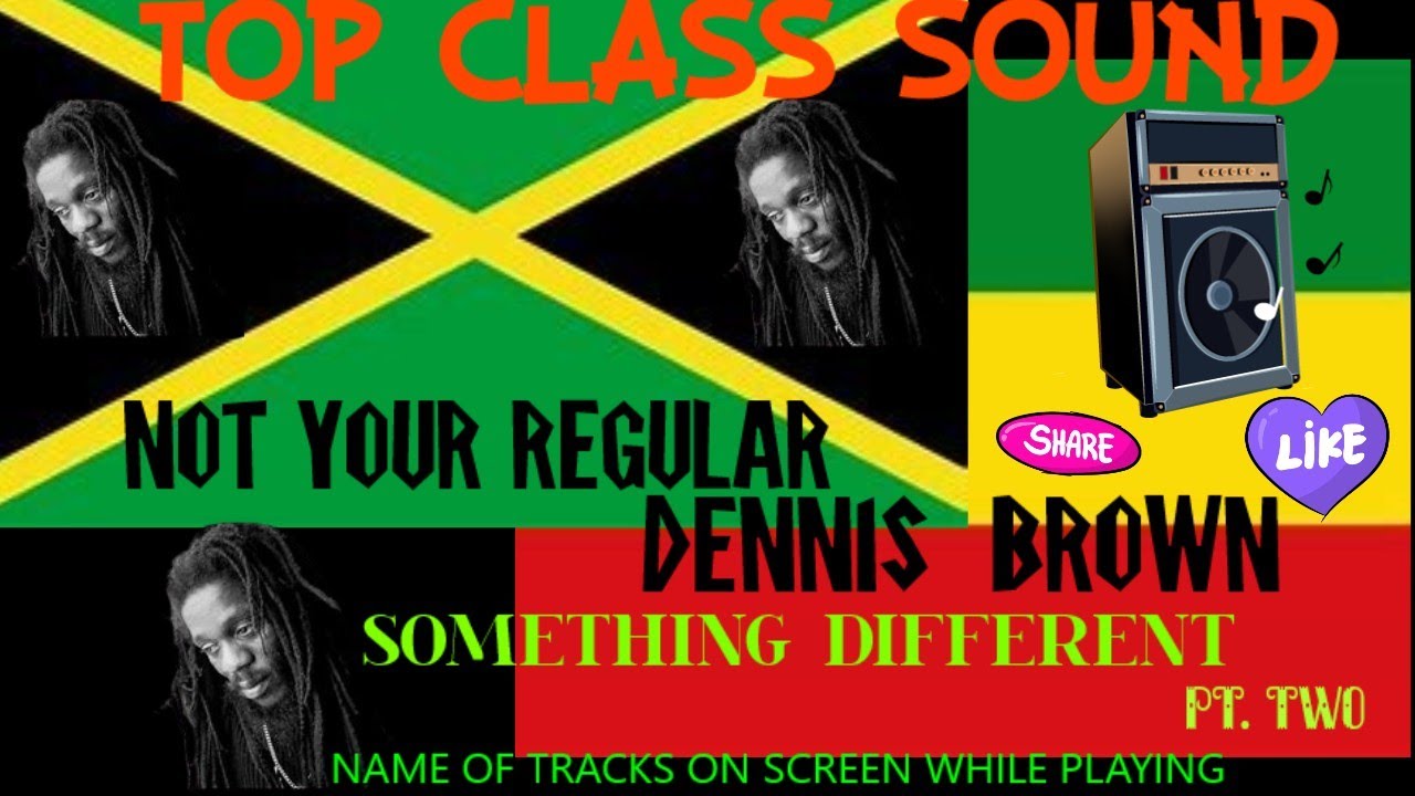 TOP CLASS SOUND NOT YOUR REGULAR DENNIS BROWN SOMETHING DIFFERENT 2 ...