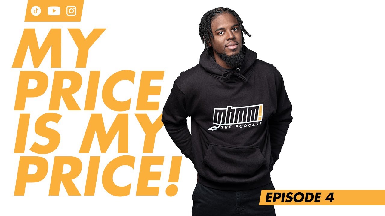 Mhmm The Podcast: Ep 4: My Price is MY Price!" - YouTube