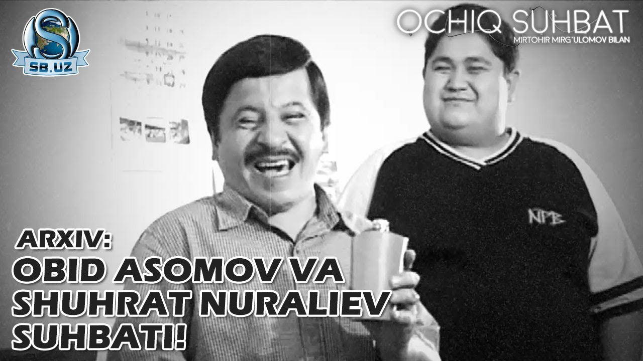 Obid Asomov va Shuhrat Nuraliev suhbati! (arxiv) - YouTube