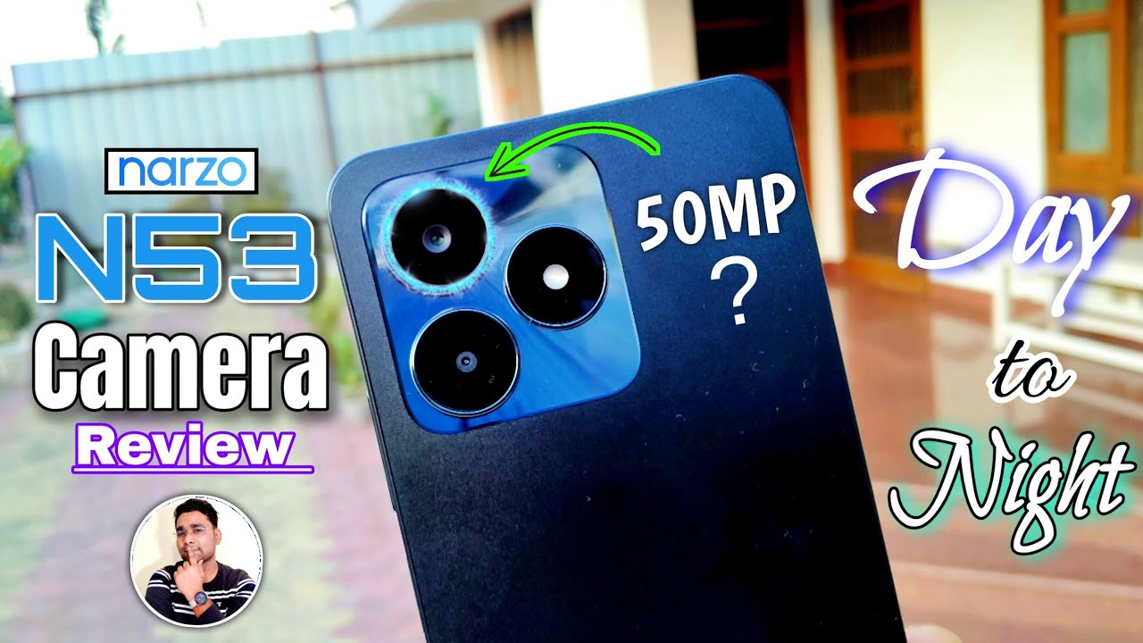 Narzo N53 Camera Test With Day to Night Sample | Best Camera Mobile ...