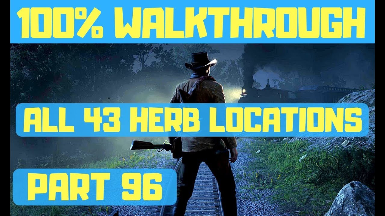 Red Dead Redemption 2 100% Walkthrough Part 96 - All 43 Herb Locations ...