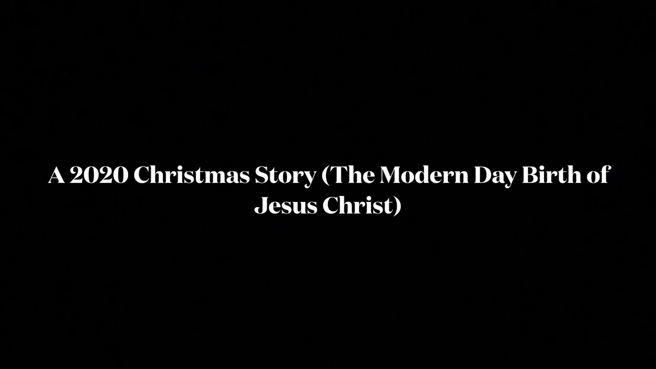 A 2020 Christmas Story - The Modern Day Birth of Jesus Christ - YouTube