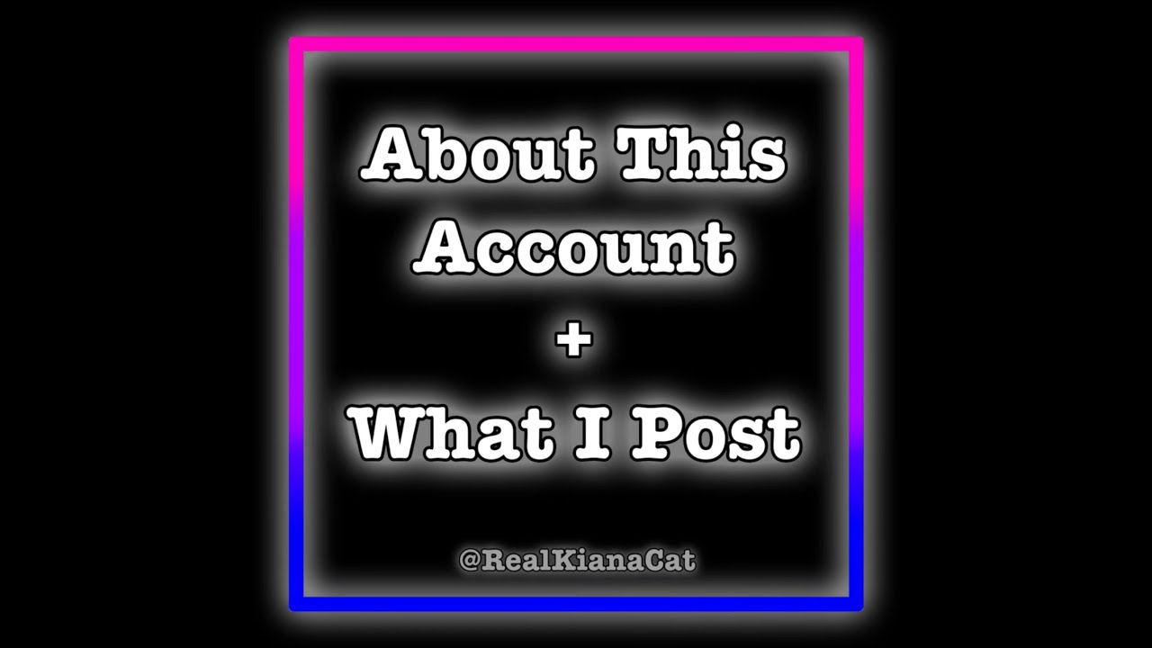 About This Account + What I Post - YouTube