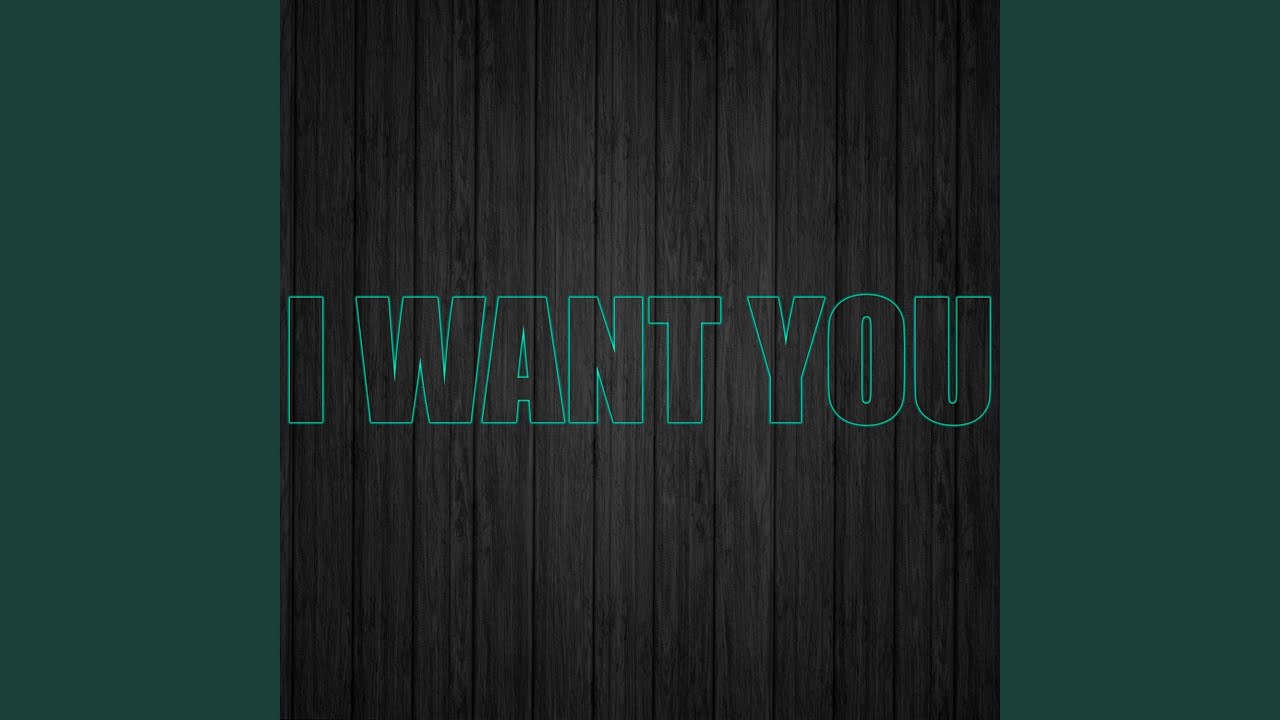 I Want You - YouTube