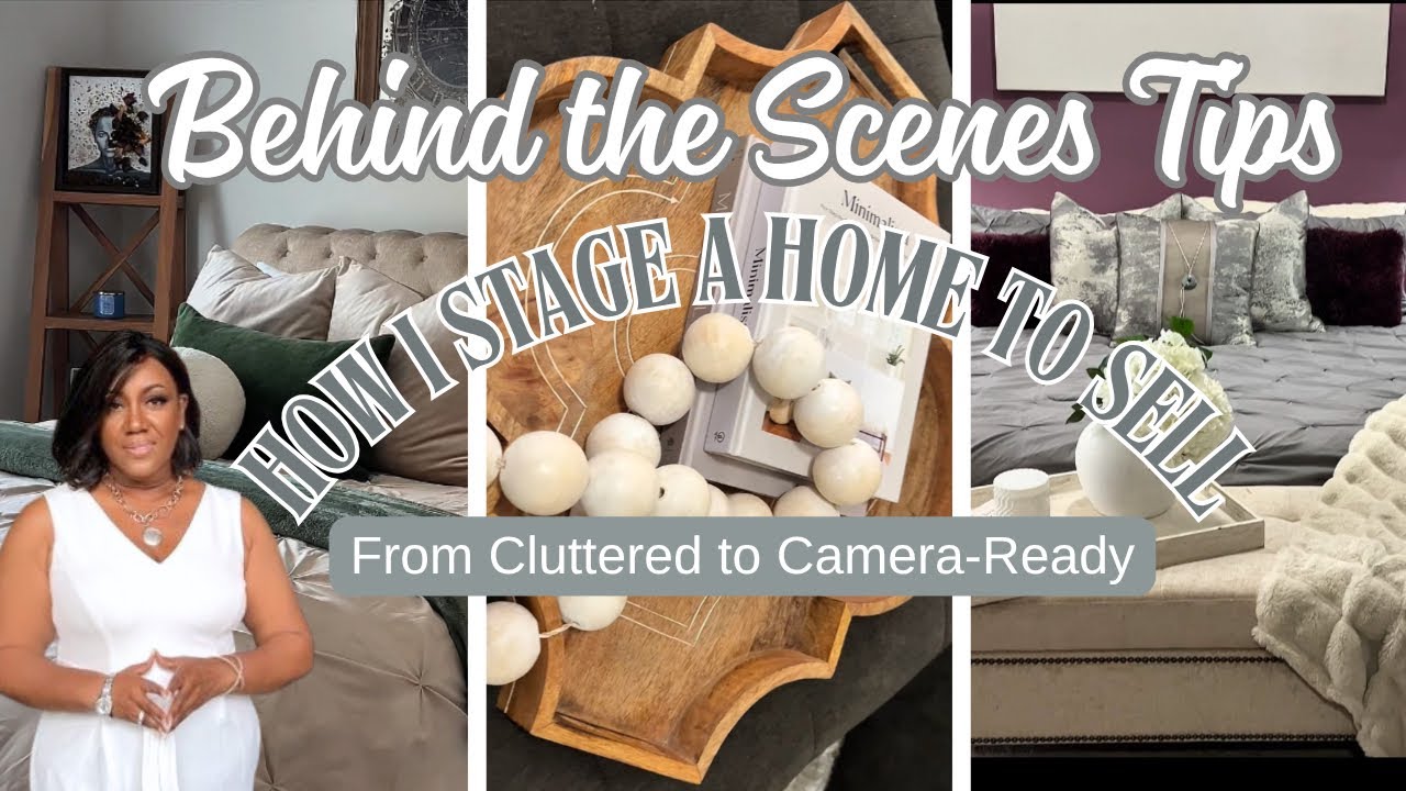 Behind the Scenes: Tips How I Stage Homes to Sell with Style & Strategy | Cluttered to Camera ...