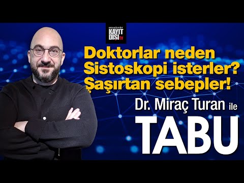 Dr. Miraç Turan ile TABU - Doktorlar neden sistoskopi ister?