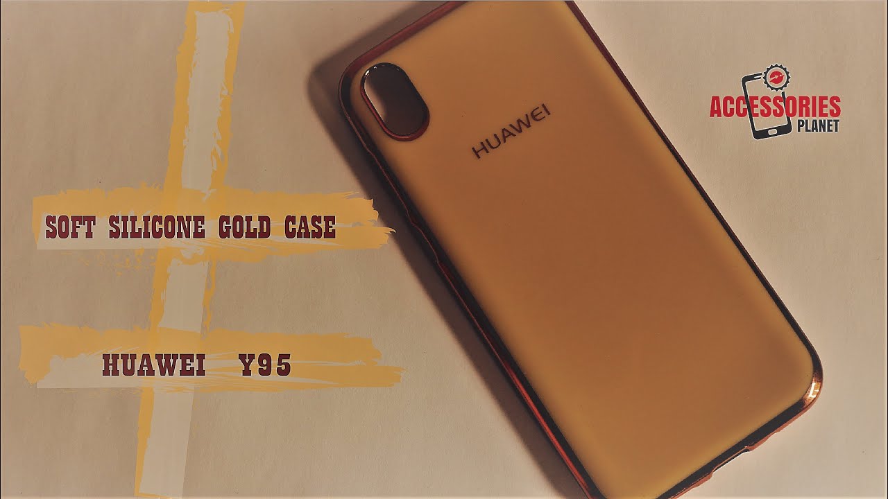 HUAWEI - Y95 | SOFT SILICONE GOLD CASE - YouTube