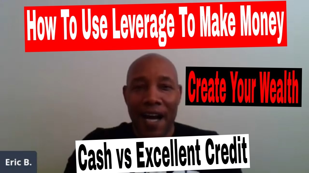 How To Use Leverage To Make Money. Cash vs Excellent Credit - YouTube