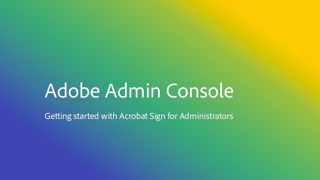 Getting Started with Acrobat Sign for Administrators - YouTube