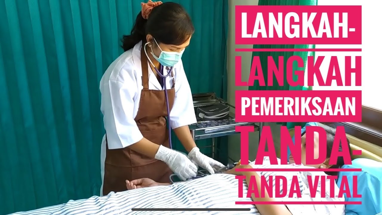 Langkah-langkah Pemeriksaan Tanda tanda Vital - Asisten Keperawatan ...