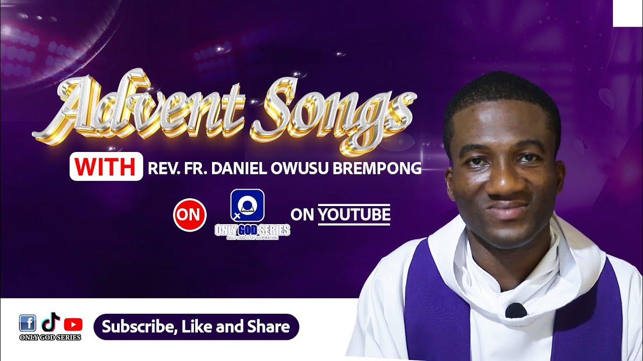 ADVENT SONGS IV WITH FR DANIEL OWUSU BREMPONG - YouTube