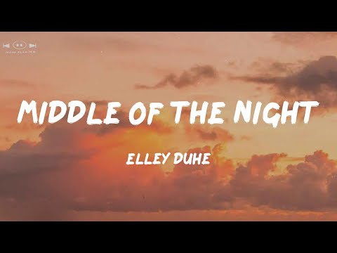 MIDDLE OF THE NIGHT - Elley Duhe (Lyrics) | In the middle of the night ...