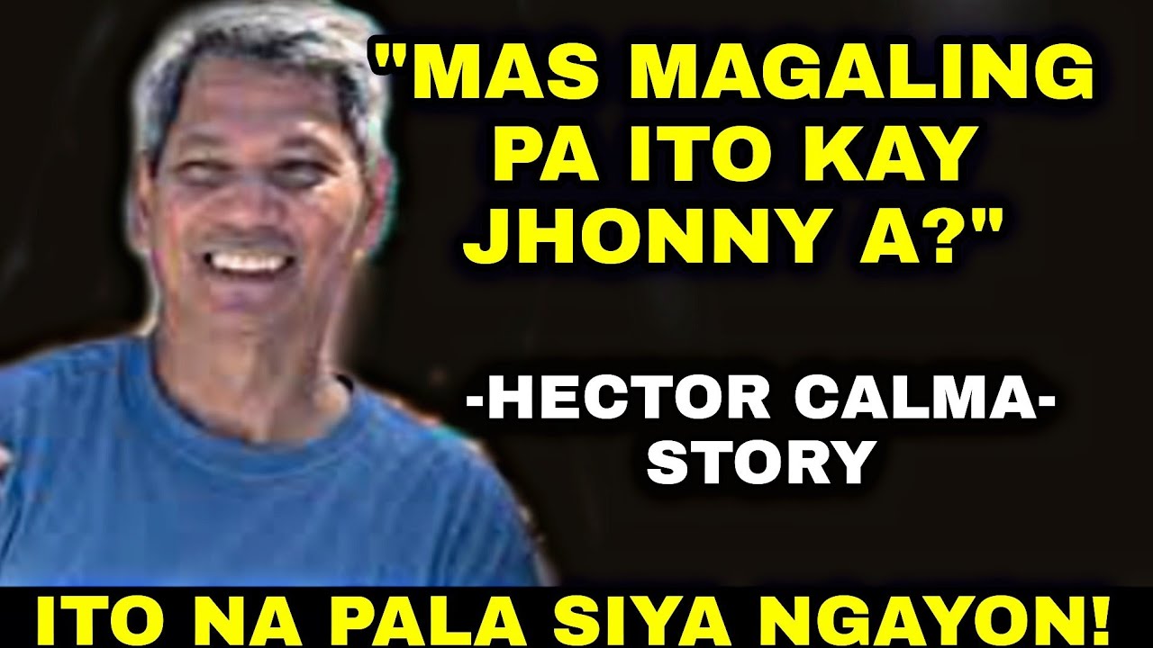 ANG BUHAY NGAYON NI HECTOR CALMA!| PINAKA MAGALING SA LAHAT NG POINT ...