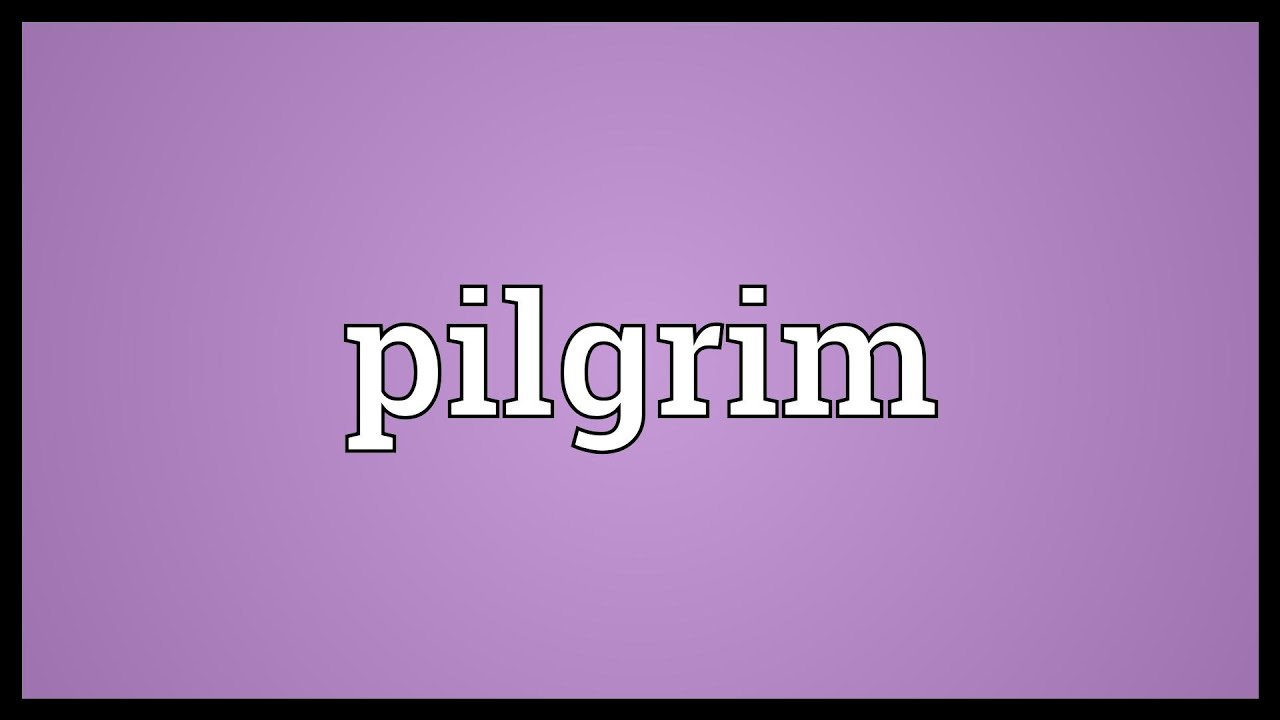 Pilgrim Meaning - YouTube