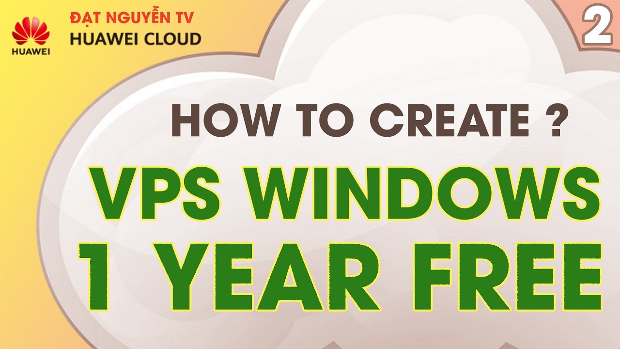 Cách tạo VPS Windows Miễn Phí 1 Năm tại Huawei Cloud, VPS Free 12 Tháng - YouTube