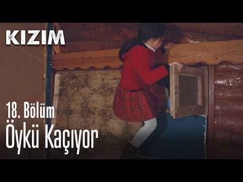 Öykü kaçıyor - Kızım 18. Bölüm
