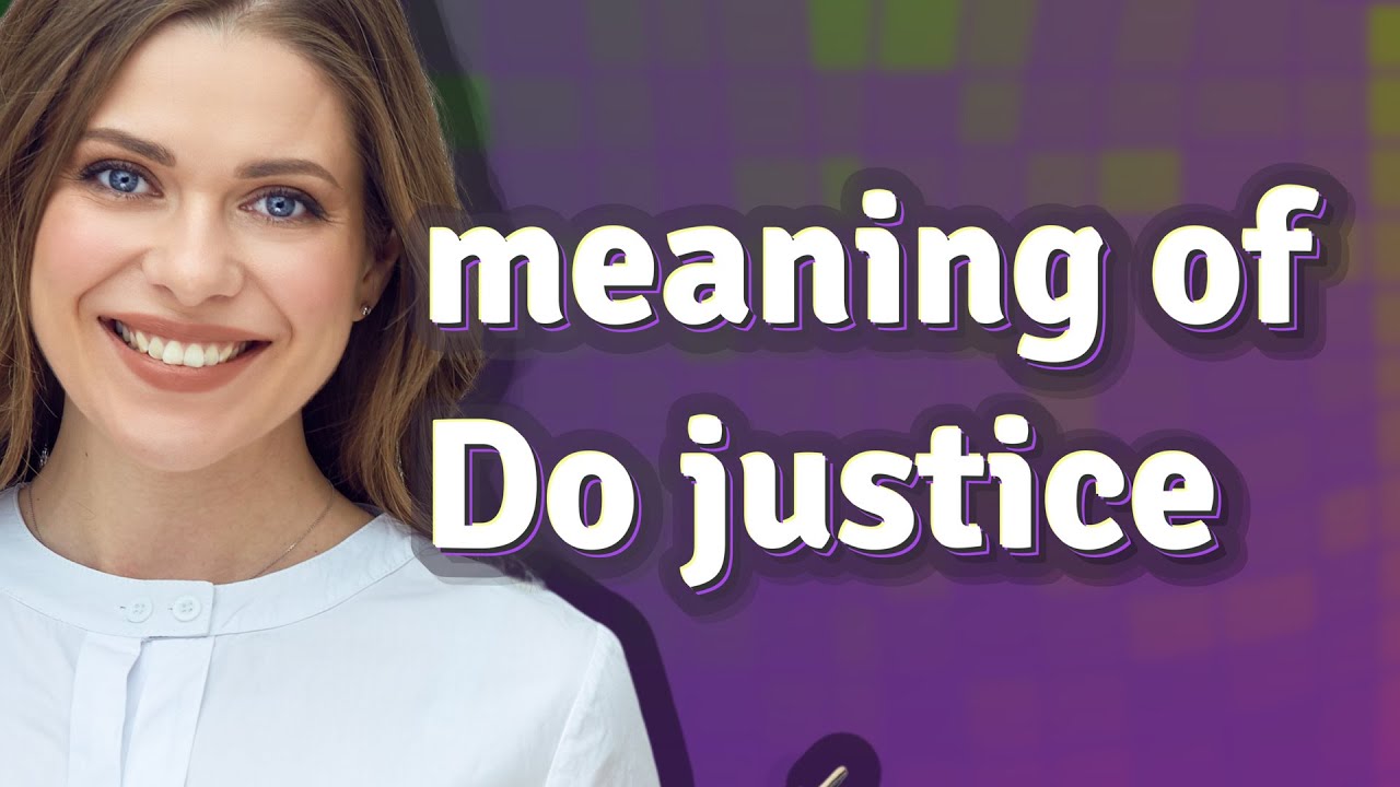 Do justice | meaning of Do justice - YouTube