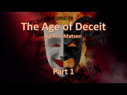 The Age of Deceit - Part 1 - Ron Matsen