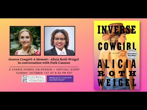 INVERSE COWGIRL: A MEMOIR--ALICIA ROTH WEIGEL IN CONVERSATION WITH PARK ...