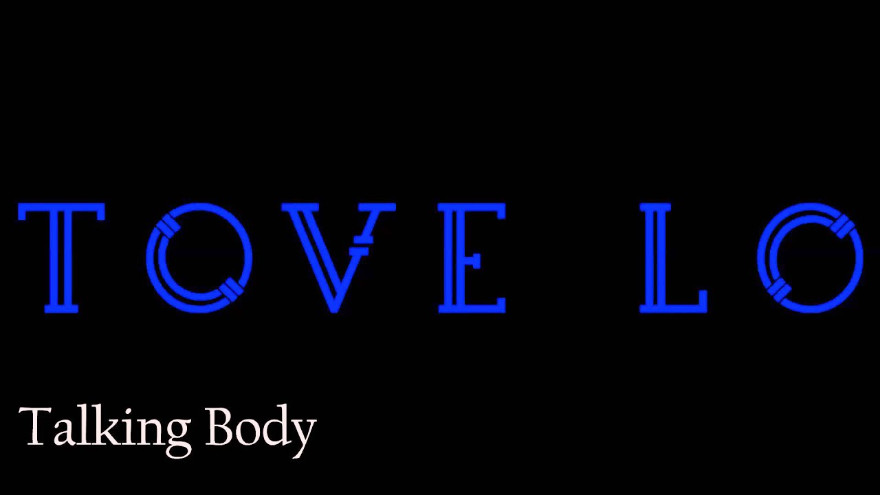 Talking Body (Male Version) - Tove Lo - YouTube