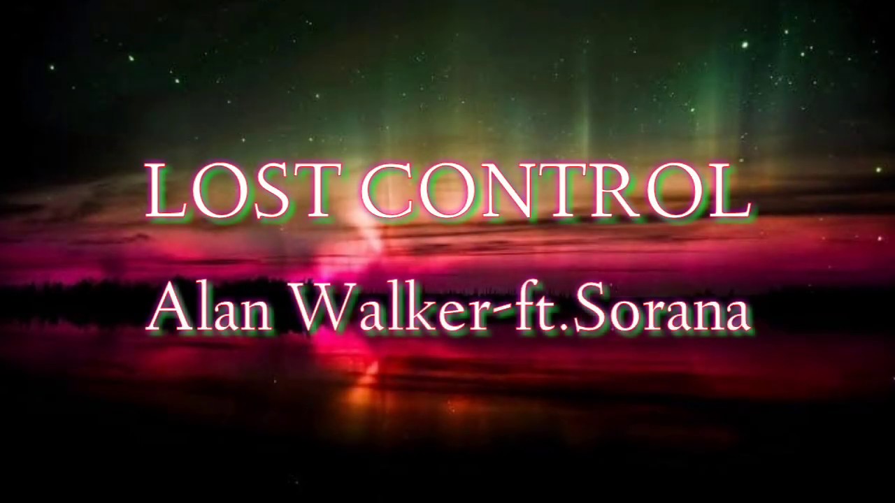 LOST CONTROL-Alan Walker ft.Sorana (lyric) - YouTube